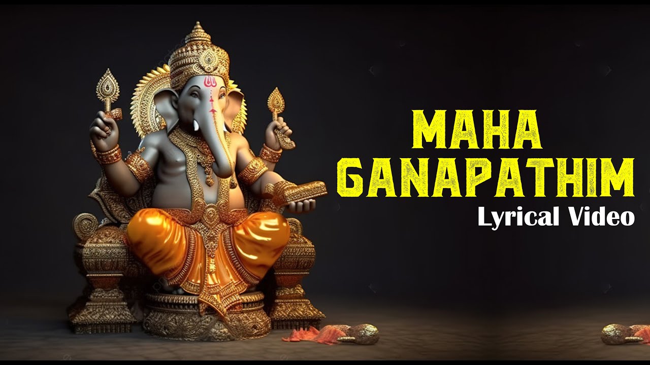 Maha Ganapathim With Lyrics | Ganpati Songs | Lord Ganesha | महा गणपतिम ...