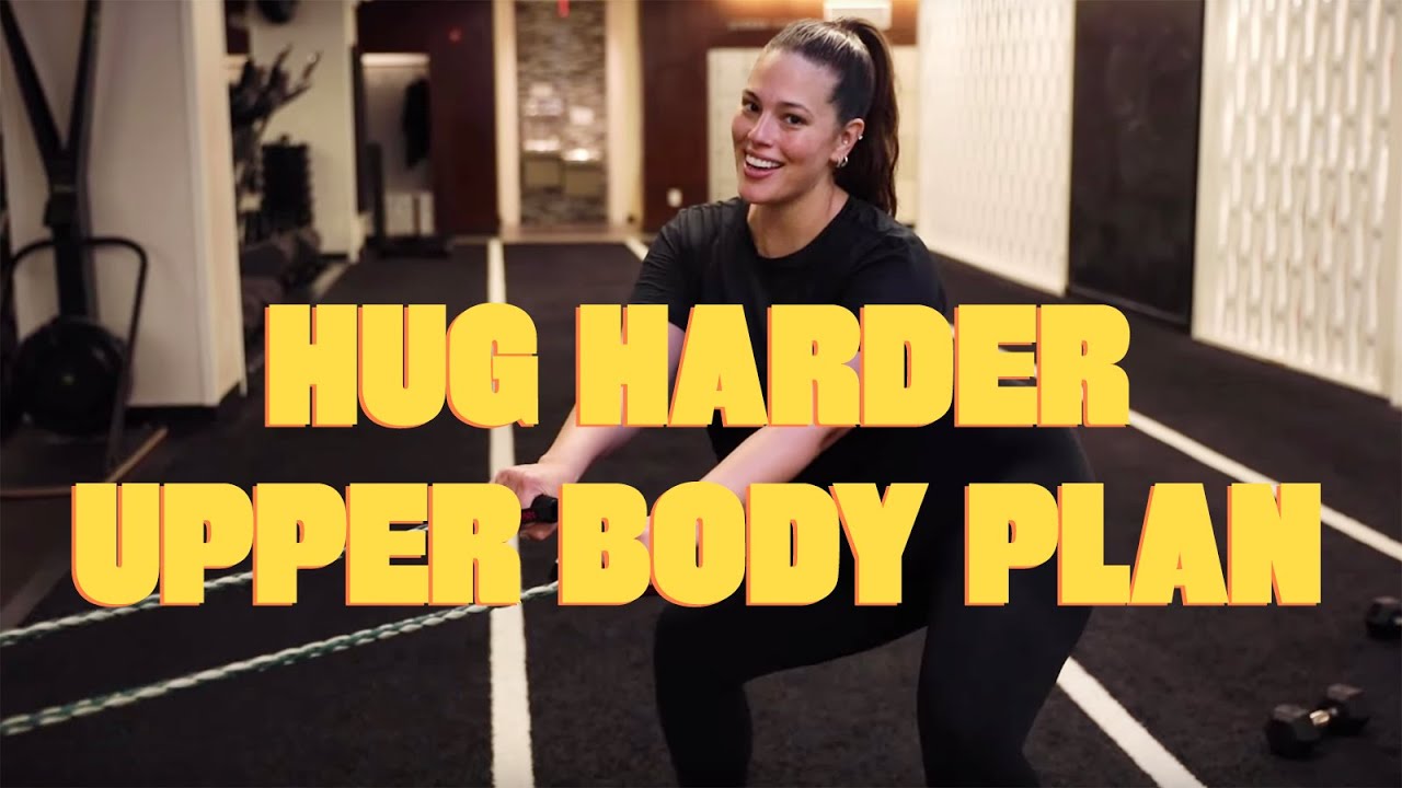 Hug Harder Upper Body Plan | Thank Bod with Ashley Graham - YouTube