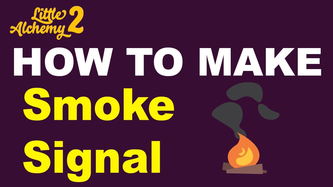 How to Make Smoke Signal in Little Alchemy 2? | Step by Step Guide ...