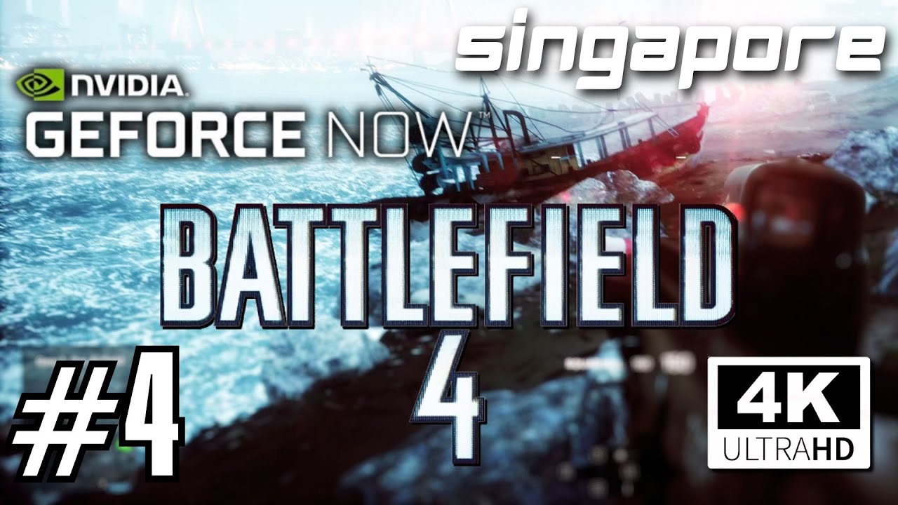 Battlefield 4 - Single Player Gameplay #4 - GeForce NOW Ultra 4k No ...