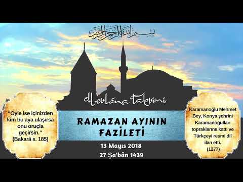 Ramazan Ayının Fazileti - 13 Mayıs 2018 Mevlana Takvimi