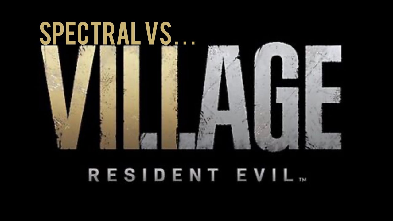 Spectral Vs Resident Evil 8 (Part 1) - YouTube