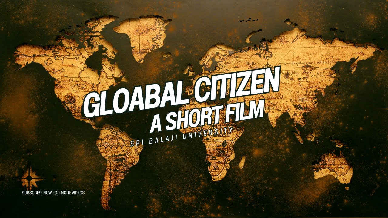 GLOBAL CITIZEN | SHORT FILM - (SY-BCA-D) 2023-27 - YouTube