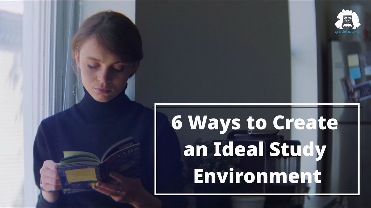 6 Ways to Create an Ideal Study Environment | Gradehacker - YouTube
