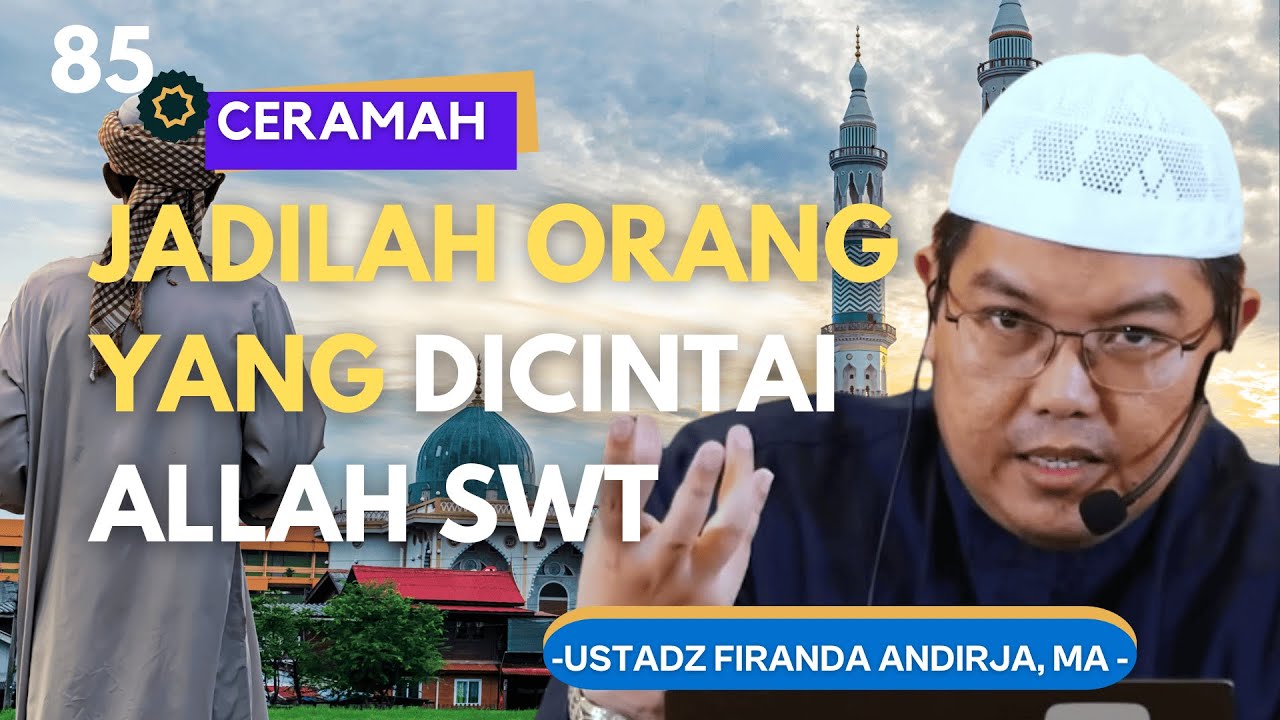 USTAD FIRANDA ANDIRJA - JADILAH ORANG YANG DICINTAI ALLAH SWT - YouTube