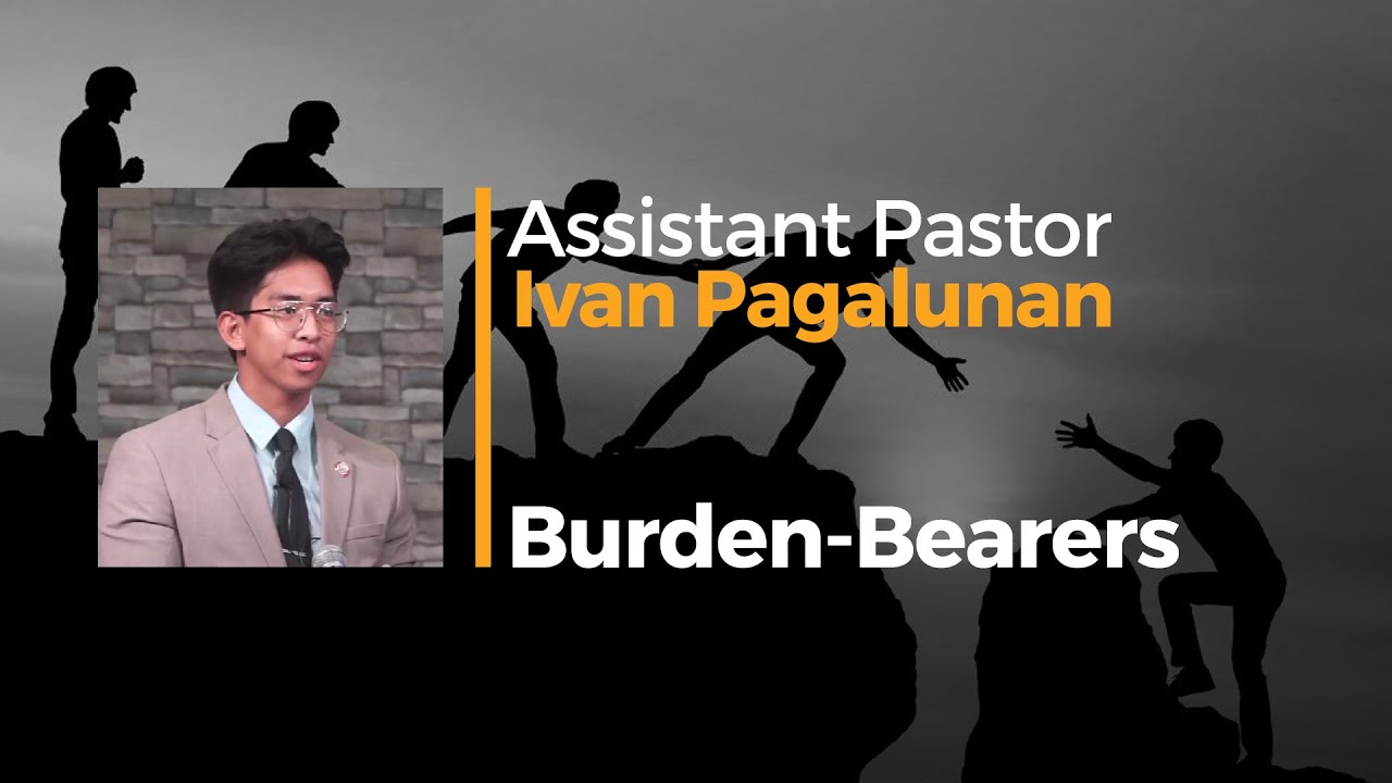 Burden-Bearers - Pastor Ivan Pagalunan - Sun. PM Sep 25 2022 - YouTube