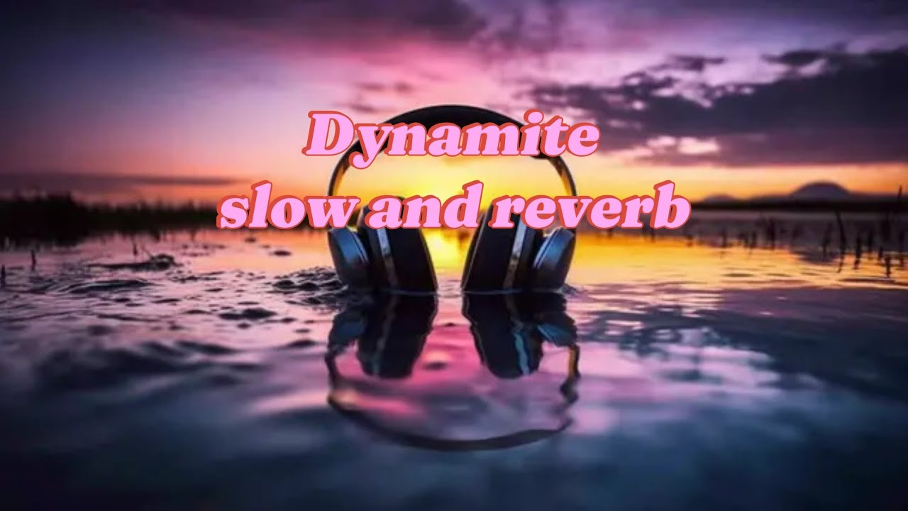 Dynamite slow and reverb - YouTube