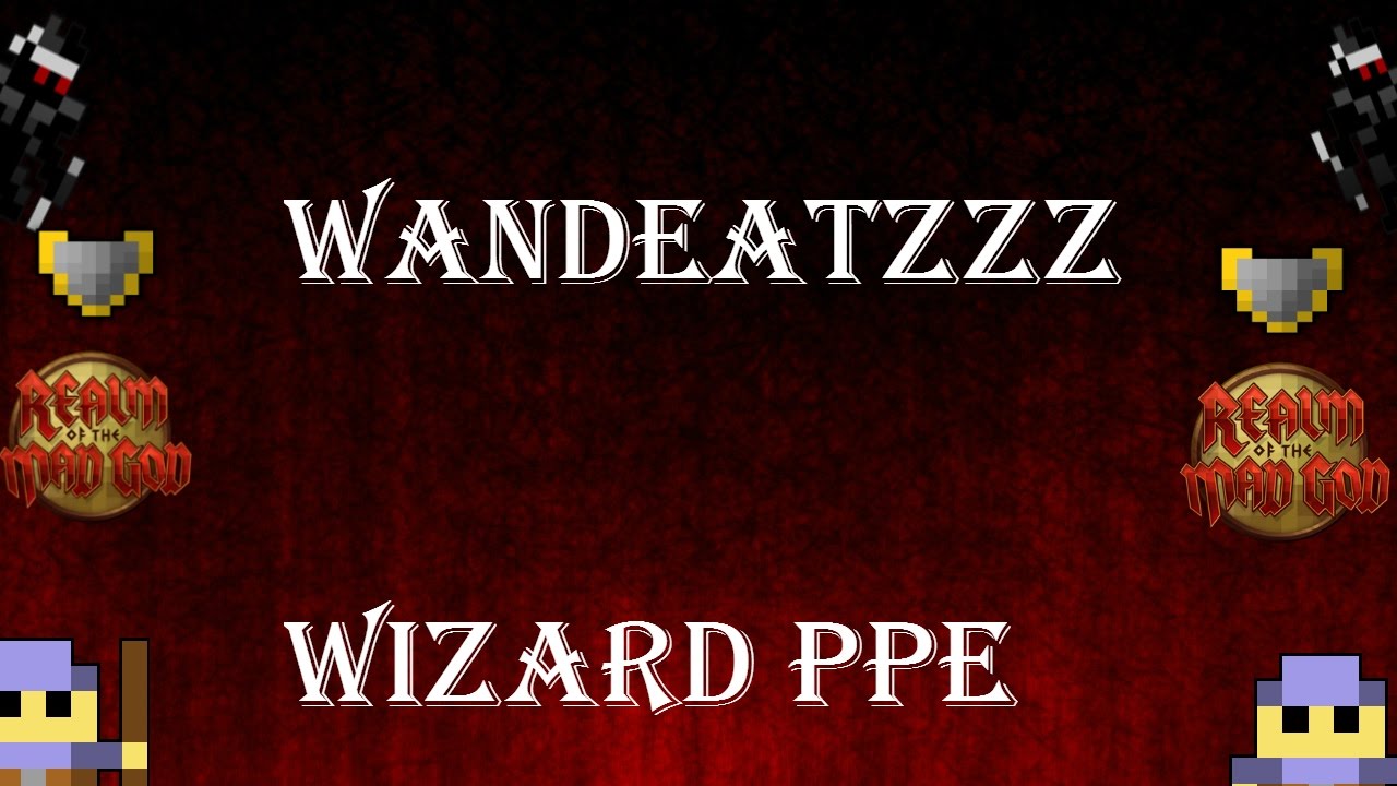 Rotmg insane Wizard PPE - YouTube