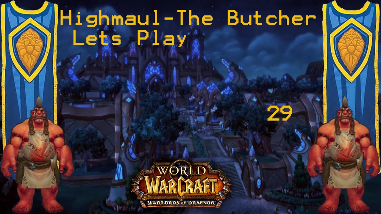 World of Warcraft Warlord of Draenor let's Play Ep 29 Highmaul The ...