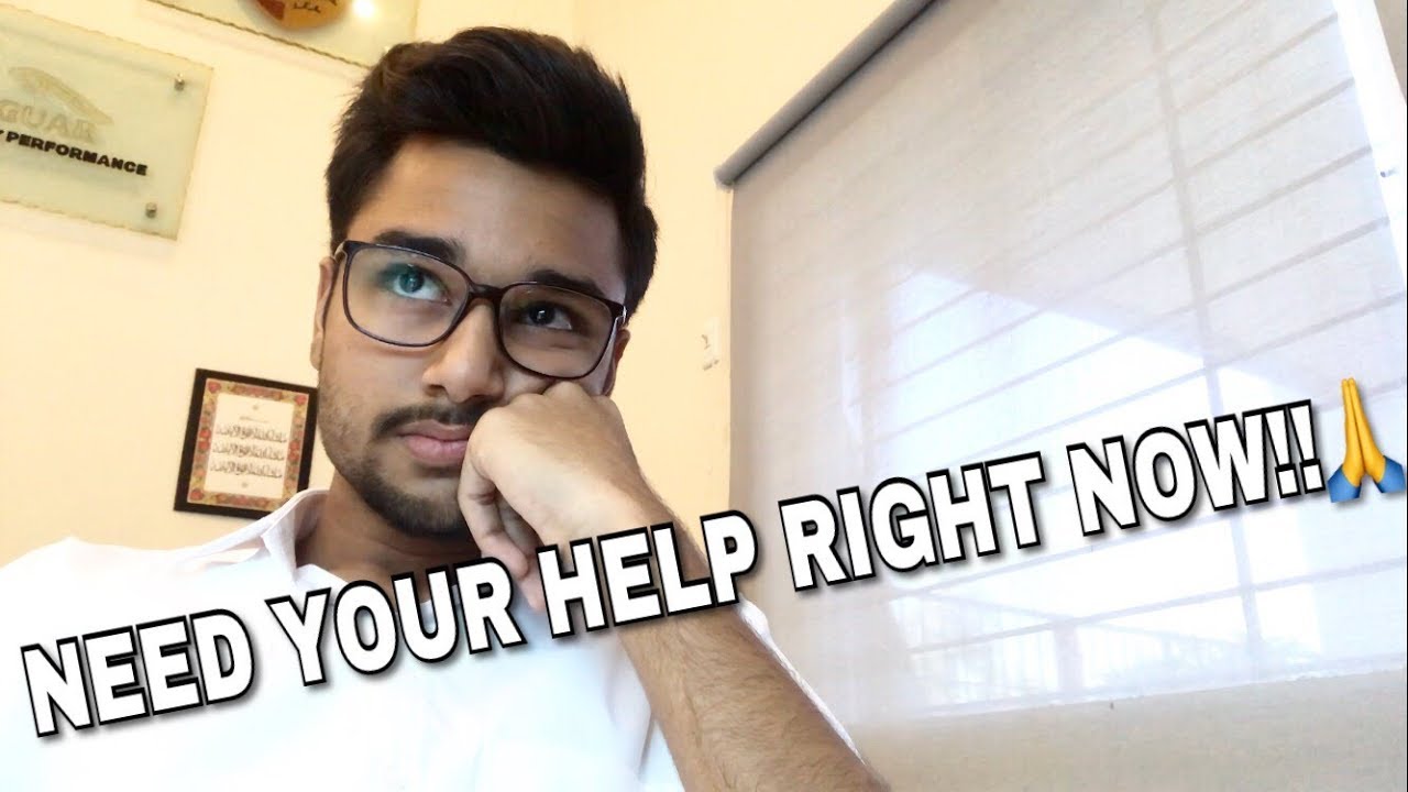 I NEED YOUR HELP RIGHT NOW!!! - YouTube