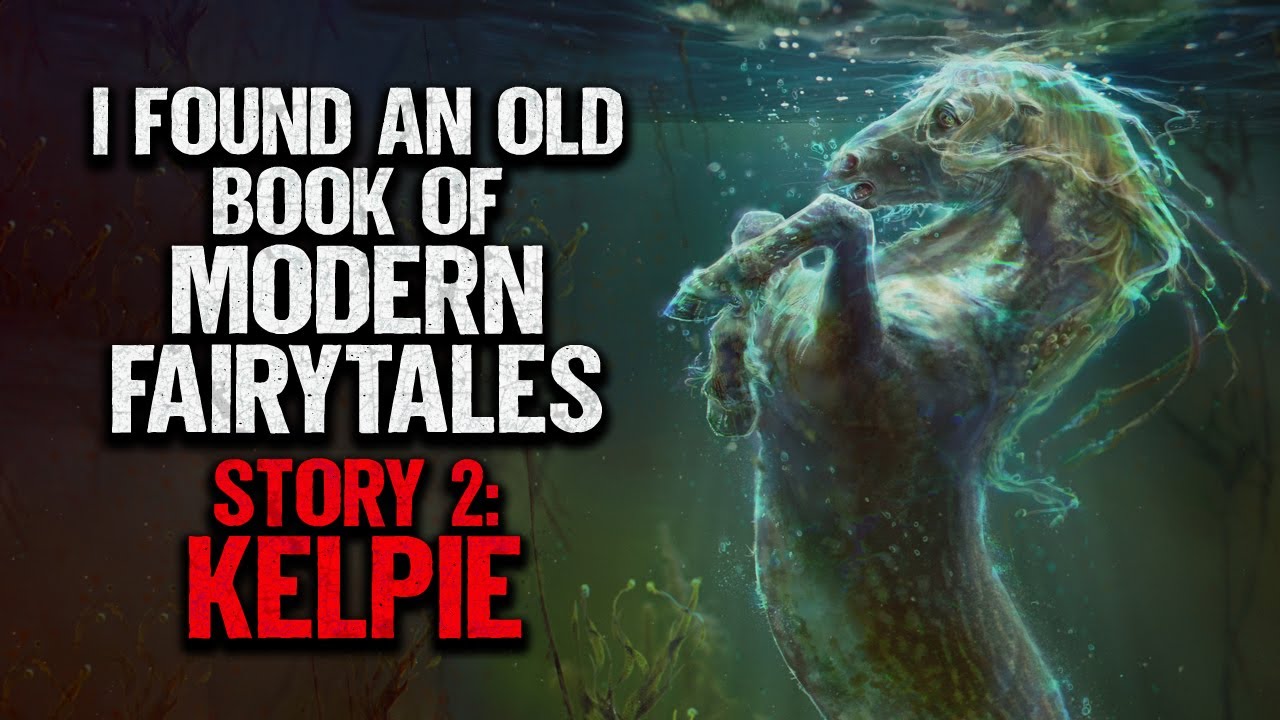 "I Found An Old Book Full of Modern Fairytales. #2: Kelpie ...