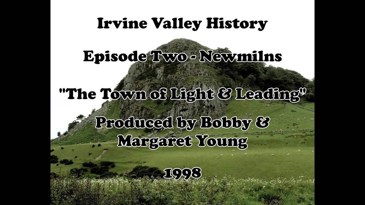 Newmilns - The Town of Light & Leading - Newmilns History Documentary ...