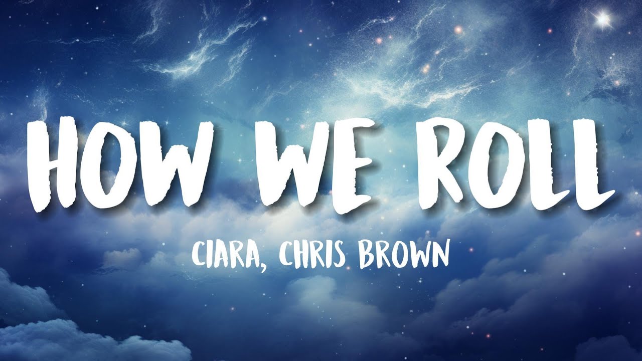 Ciara, Chris Brown - How We Roll (Lyrics) - YouTube