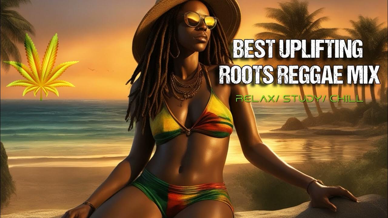 Best Uplifting Roots Reggae Mix/ Relax/ Study/ Chill/ Instrumentals Over 1 Hour of Music No ...
