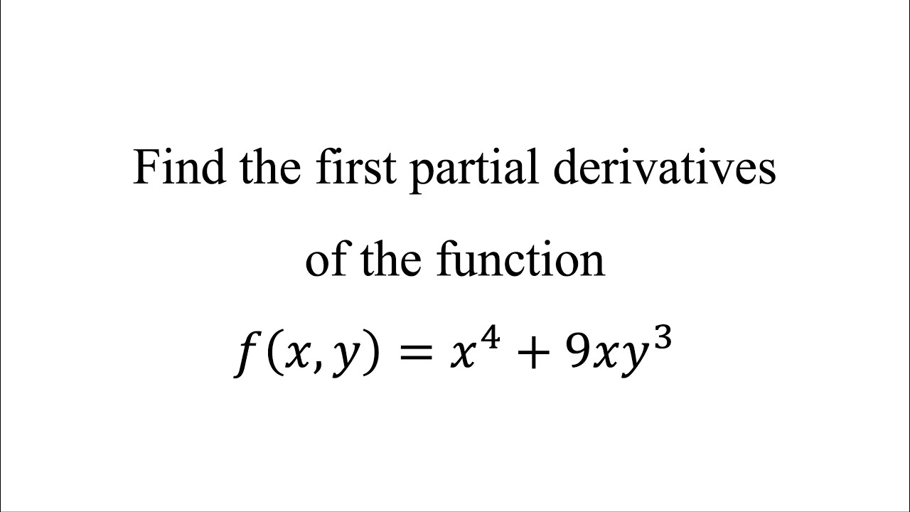 Find the first partial derivatives of the function𝑓(𝑥, 𝑦)=𝑥^4+9𝑥𝑦^3 ...