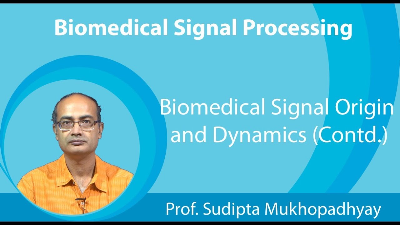 Lecture 5 Biomedical Signal Origin and Dynamics (Contd.) - YouTube