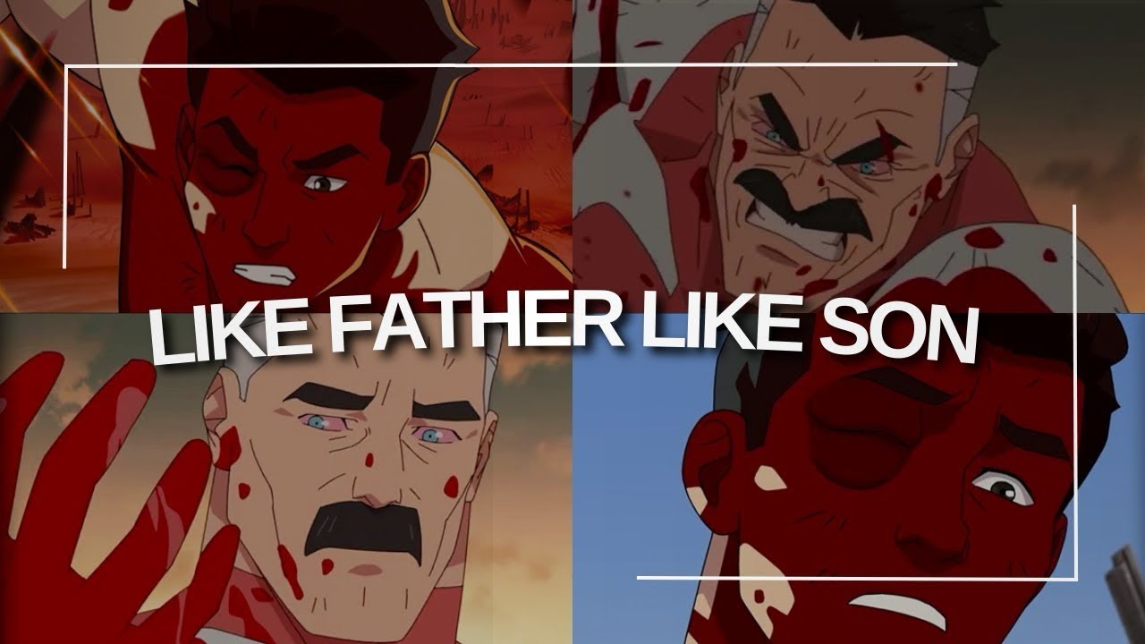 LIKE FATHER LIKE SON (invincible edit) - YouTube