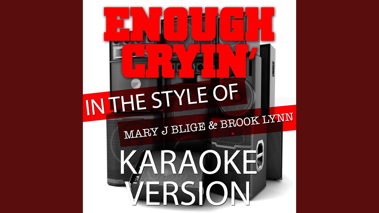 Enough Cryin' (In the Style of Mary J Blige and Brook Lynn) (Karaoke ...