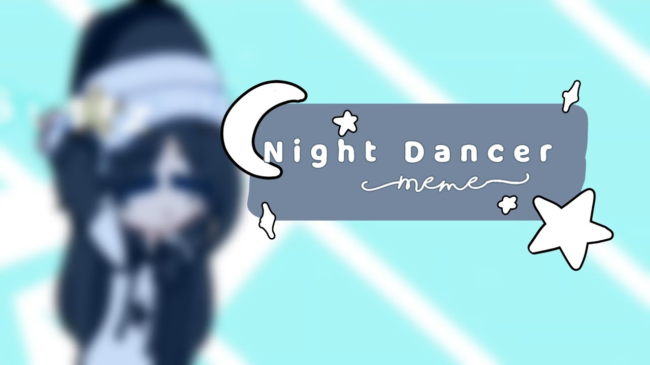⭐ 𝐧𝐢𝐠𝐡𝐭 𝐝𝐚𝐧𝐜𝐞𝐫 🌠🌙 | 𝐦𝐞𝐦𝐞 - YouTube