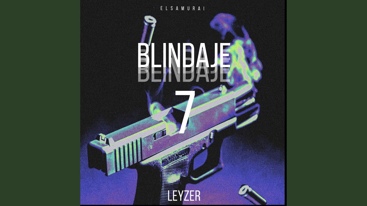 Blindaje 7 (feat. Leyzer) - YouTube