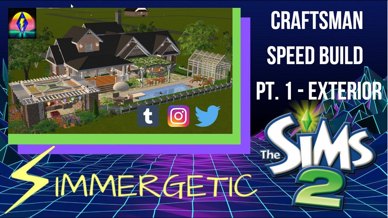 The Sims 2 SPEED BUILD - Craftsman Part 1 - (Exterior) PLUS... My ...