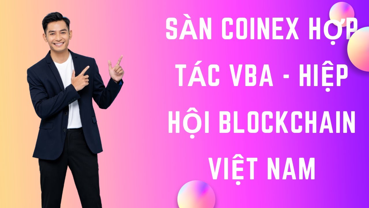 Review sự kiện sàn CoinEx hợp tác VBA - Hiệp hội Blockchain Việt Nam ...