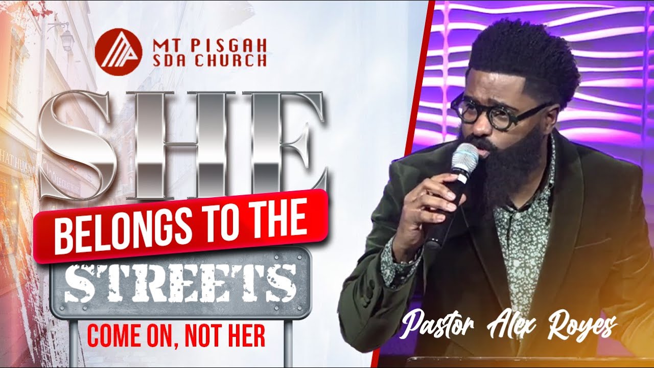 She Belongs To The Streets! | Pastor Alex Royes | Mt Pisgah Worship ...