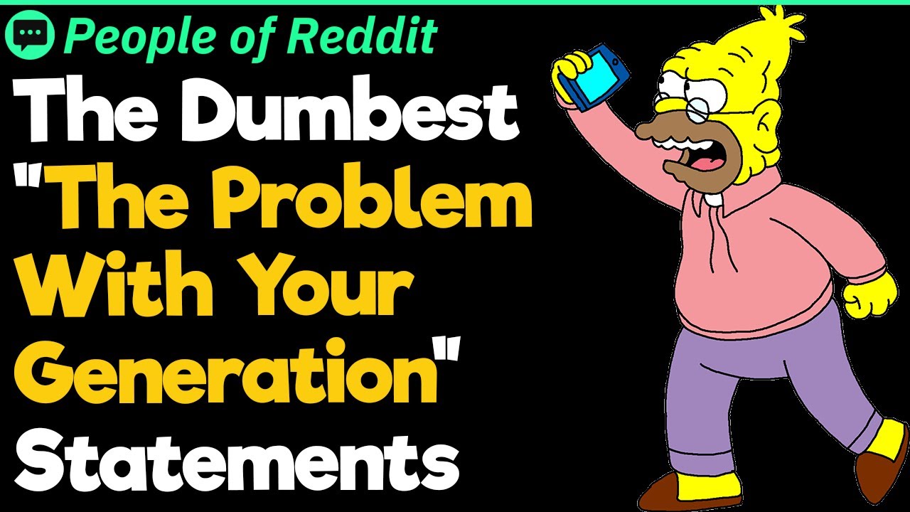 The Dumbest "The Problem With Your Generation" Statements - YouTube