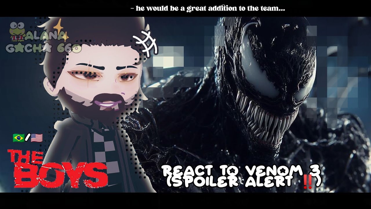 The Boys react to Venom 3|•GACHA CLUB 🇧🇷/🇺🇸 - YouTube