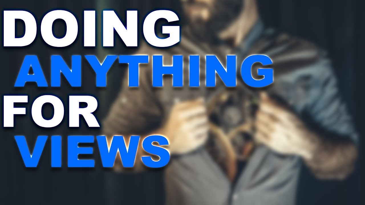 DOING ANYTHING FOR VIEWS - YouTube