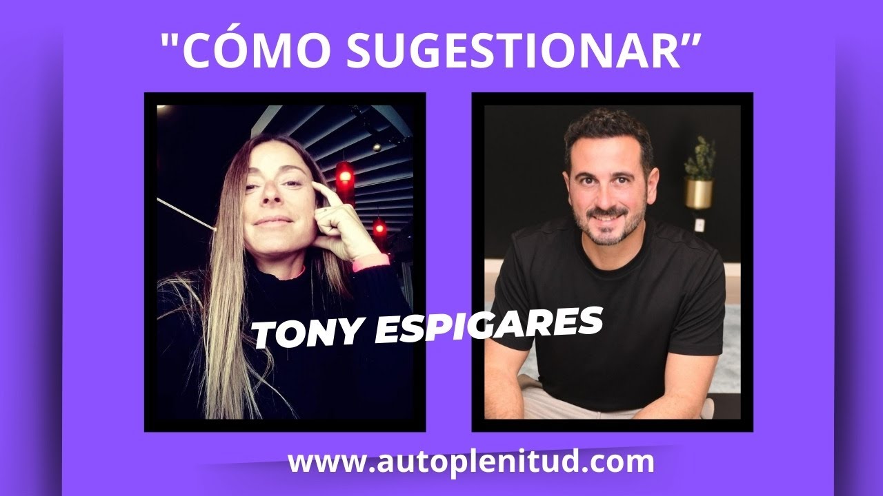 "CÓMO SUGESTIONAR" CON TONY ESPIGARES - YouTube