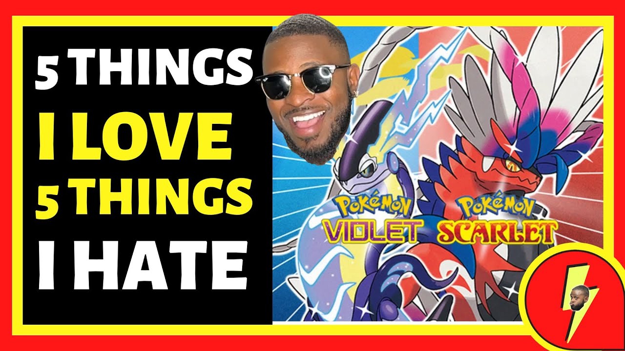 5 Things I Love About Pokemon Scarlet & Violet | 5 Things I Hate - YouTube