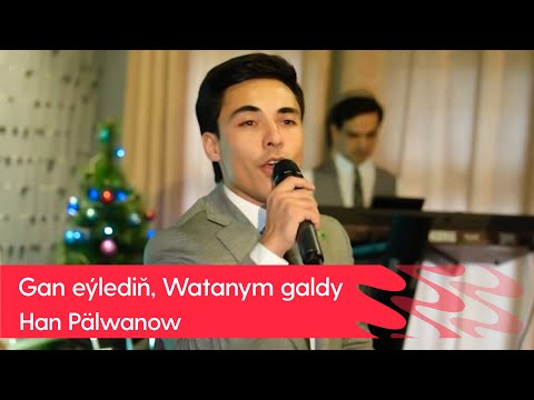 Han Palwanow - Gan eyledin, Watanym galdy | 2023