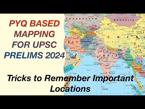 Mapping For UPSC Prelims 2024 : PYQ Based Mapping | Tricks to Learn Important Locations | UPSC ...