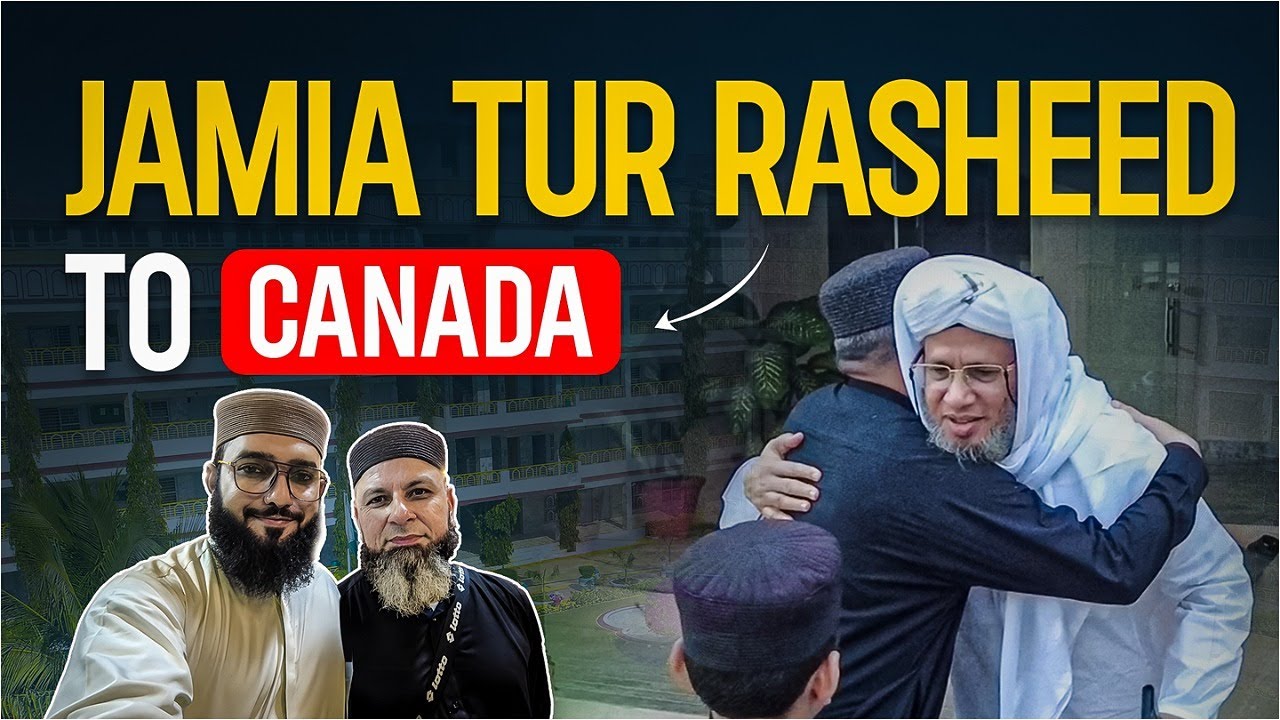 JAMIA TUR RASHEED TO CANADA | Vlog with Syed Ayaz Shah | JTR Vlogs ...