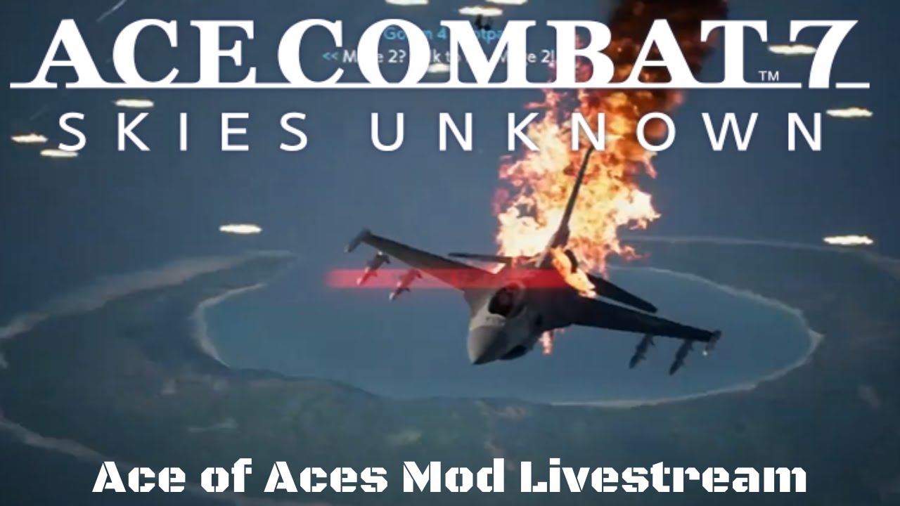 Ace Combat 7(PC) Ace of Aces Mod Livestream 1-Lets test our skills here ...