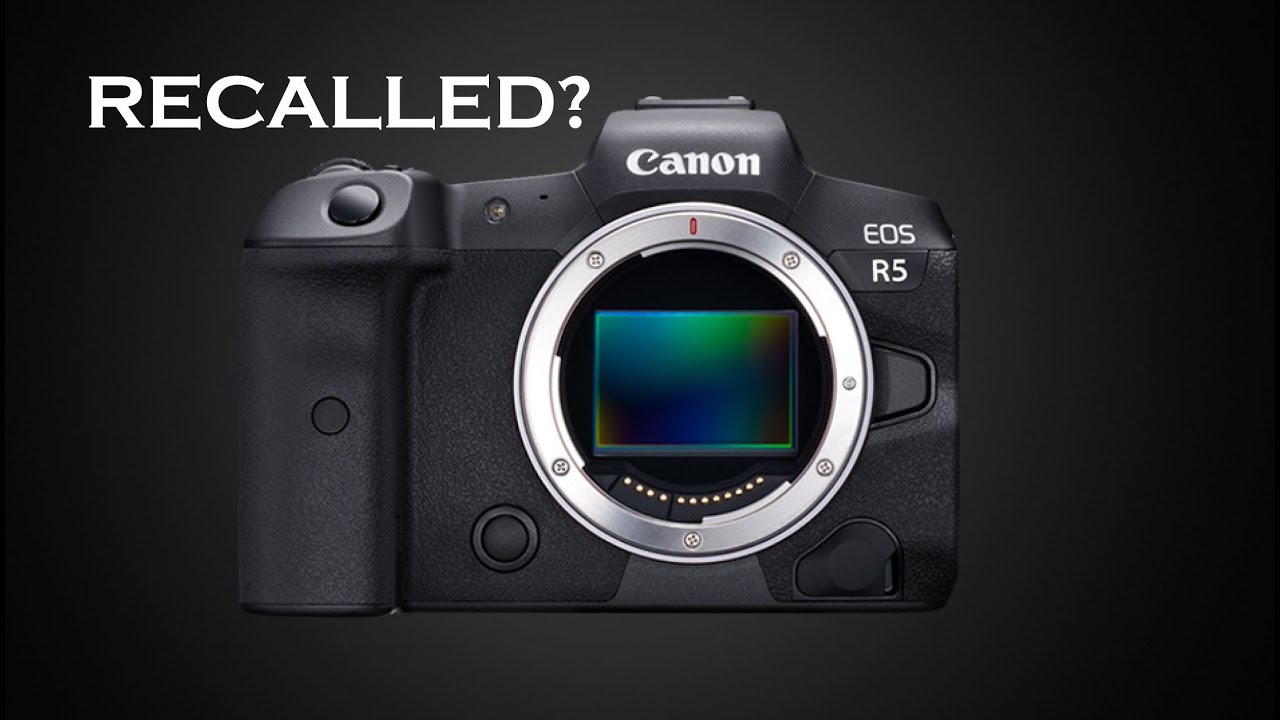 Canon EOS R5 being delayed and recalled |Canon R5 recalled and delayed ...