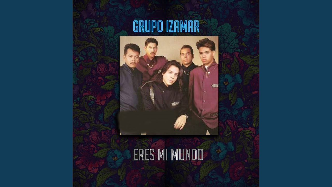 Eres Mi Mundo - YouTube
