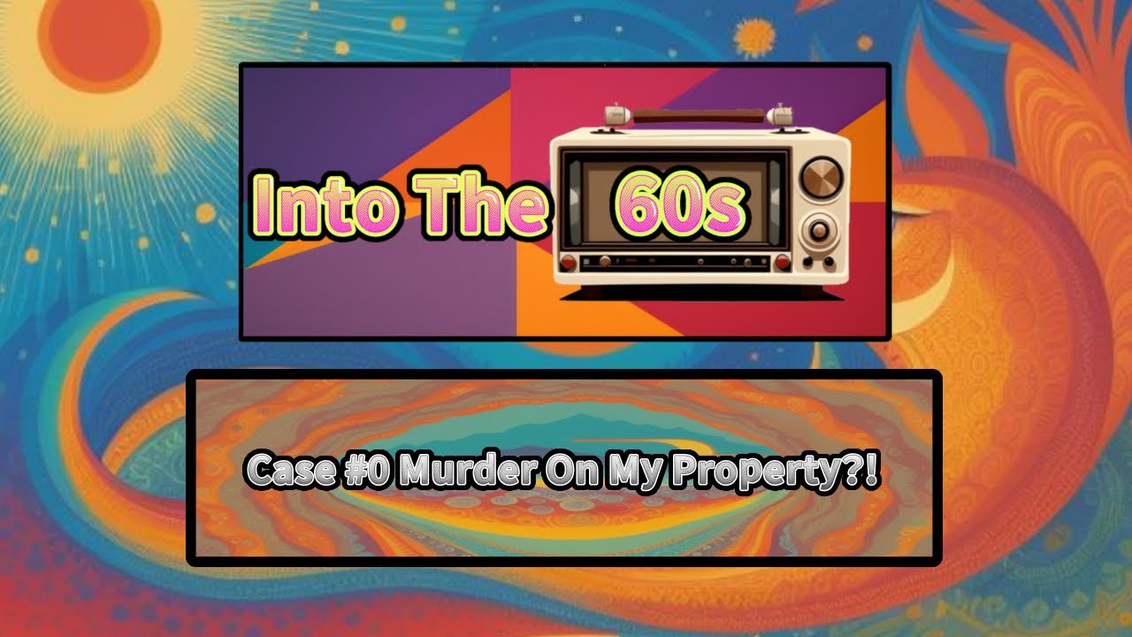 Criminal Case Into The 60s Case 0 Murder On My Property?! - YouTube
