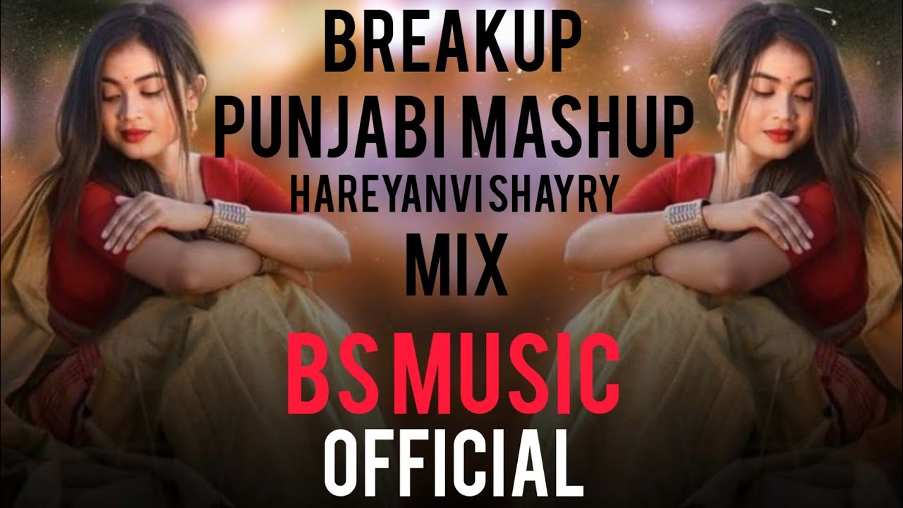 BREAKUP MASHUP SAD SONGS HAREYANVI SHAYERI MIX BS MUSIC OFFICIAL - YouTube