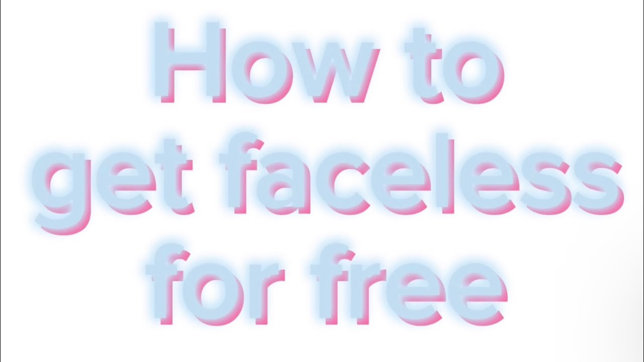 How to get face less for free - YouTube
