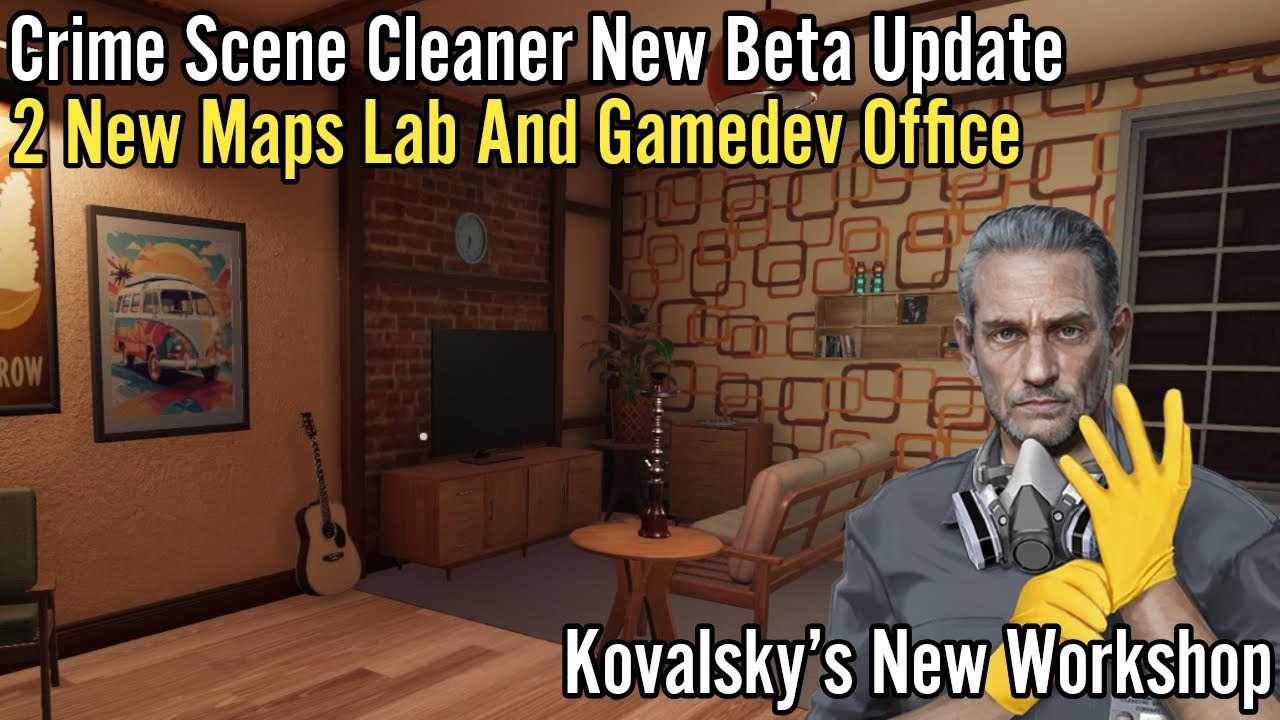 Crime Scene Cleaner, New Beta Update, 2 New Map Lab-Gamedev Office, Kovalsky’s New Workshop ...
