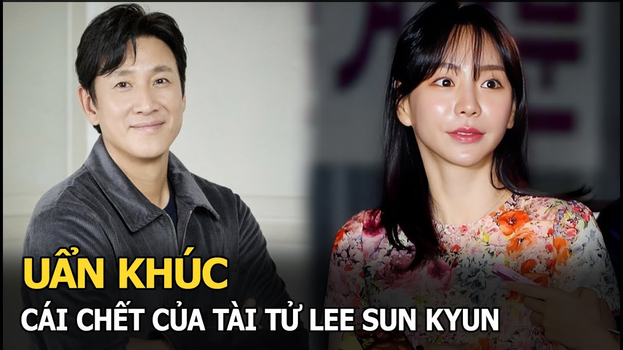 Lee Sun Kyun qua đời kỳ lạ, nghi bị ép làm vật thế thân cho tiểu thư ...