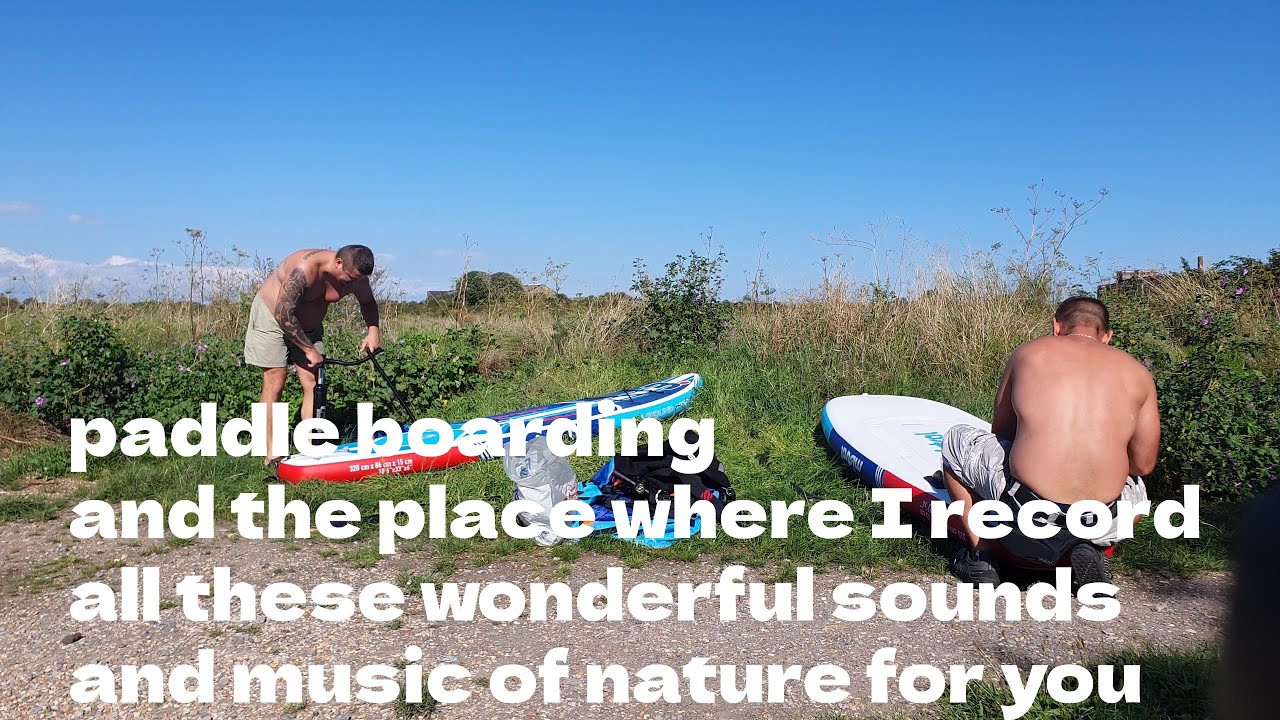 Paddle Boarding And The Place Where I Record All These Wonderful Sounds ...