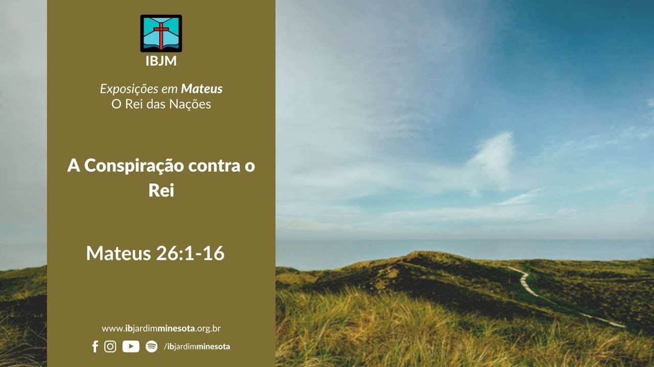 Mateus 26:1-16 | A Conspiração contra o Rei - Alex Daher (04/02/2024 ...