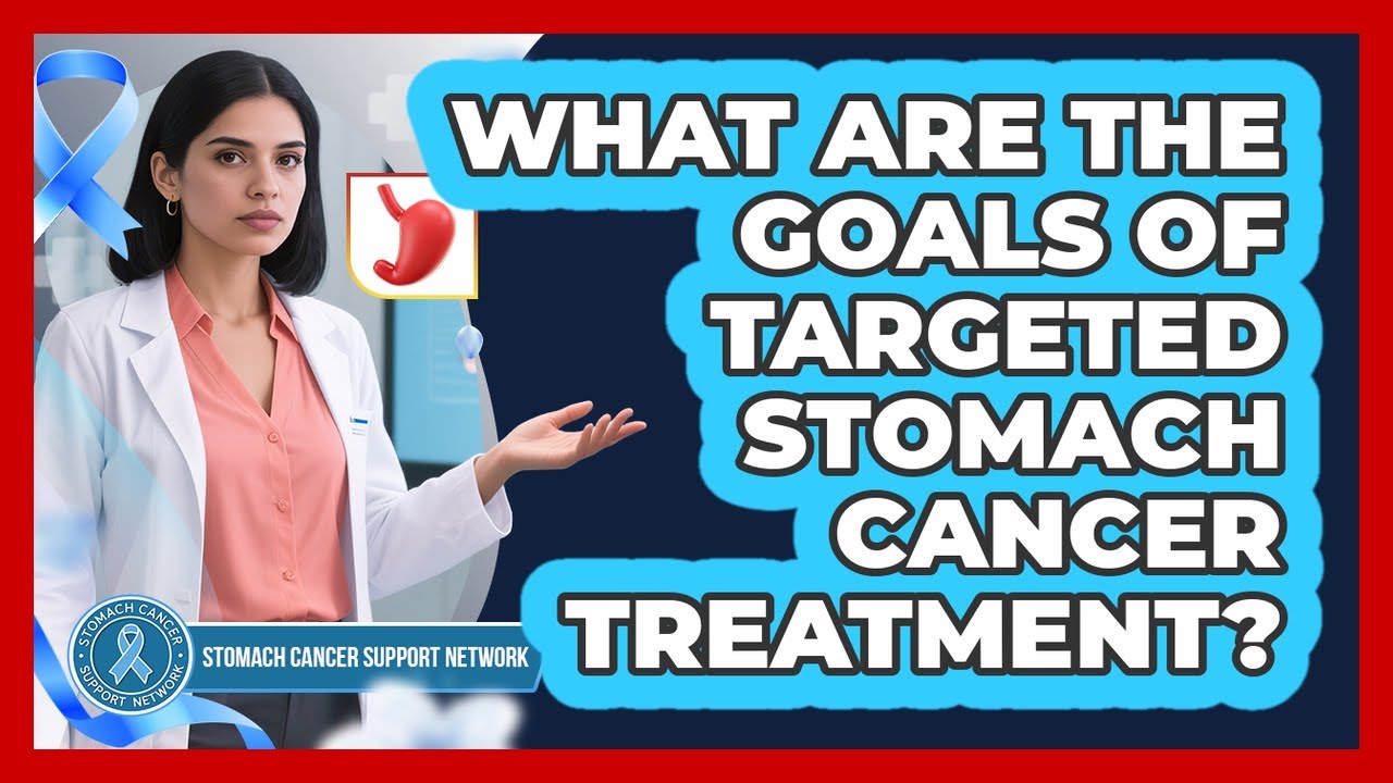 What Are The Goals Of Targeted Stomach Cancer Treatment? - YouTube