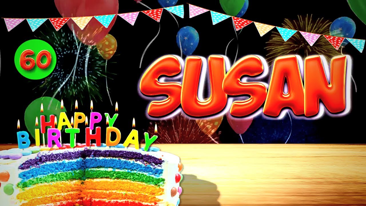 SUSAN Happy Birthday Song – Happy Birthday to You ( SUSAN ) - YouTube
