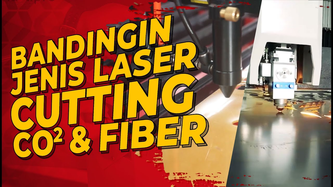 Perbandingan Jenis Mesin Laser Cutting CO2 & Fiber ? Mana yang TERAIK ...