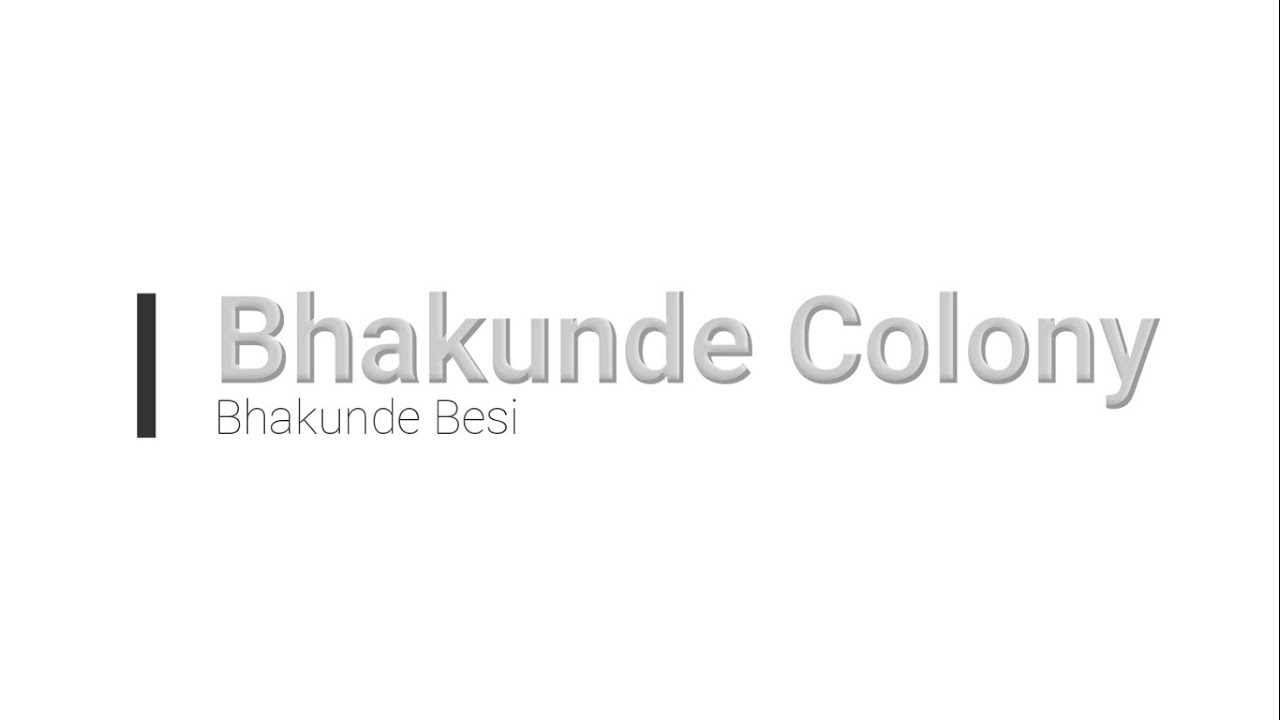 Bhakunde Colony at Bhakunde Besi - YouTube