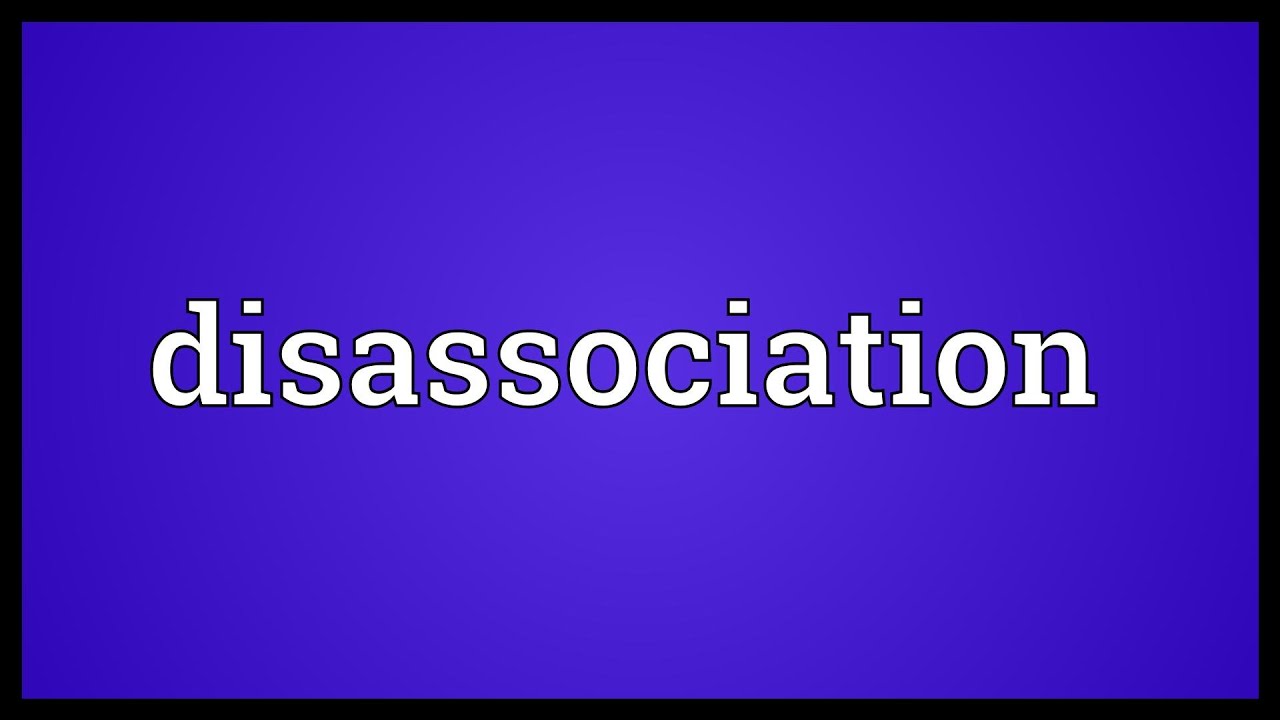 Disassociation Meaning - YouTube